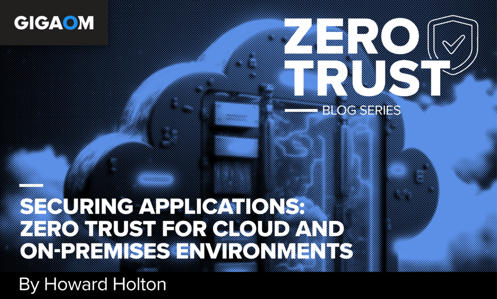 Securing Applications: Zero Trust for Cloud and On-Premises ...